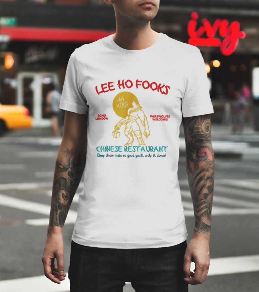 Lee Ho Fooks Soho London Werewolves Welcome Chinese Restaurant Beef Chow Mein Iconic Lyrics T-Shirt