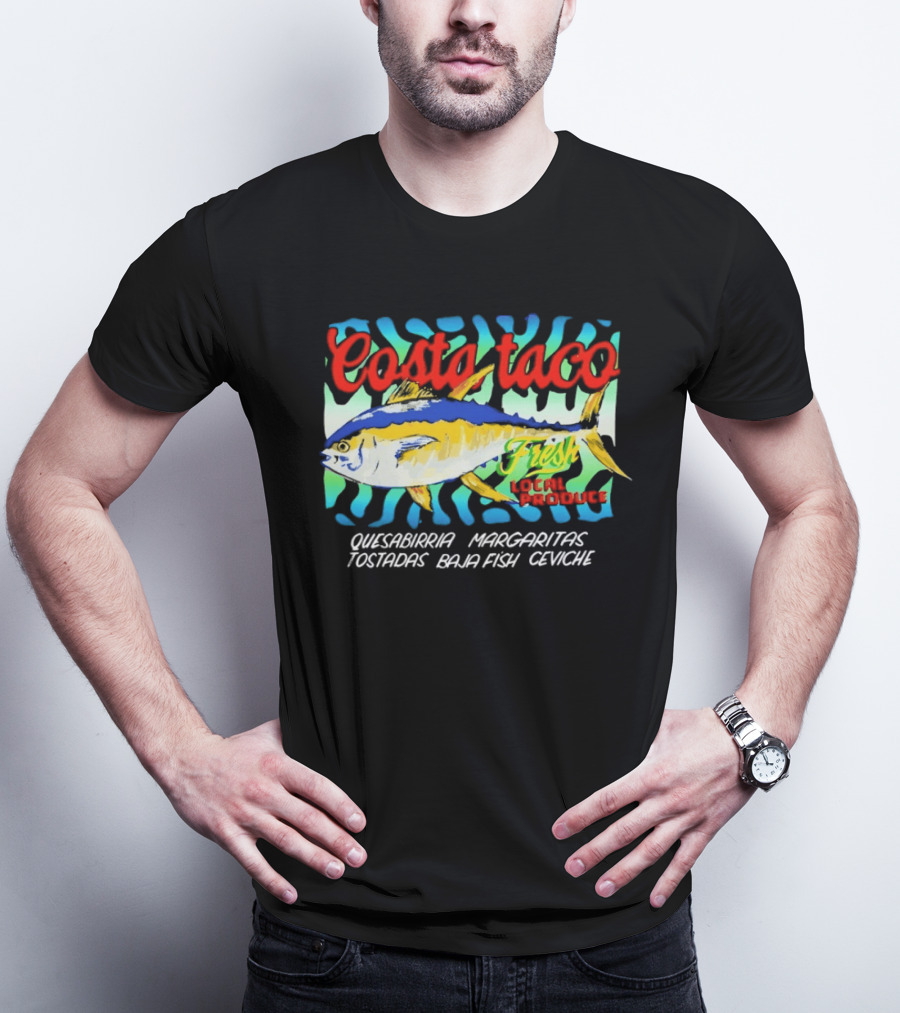Costa Taco Fresh Quesabirria Margaritas Tostadas Baja Fish Ceviche Fiesta T-Shirt