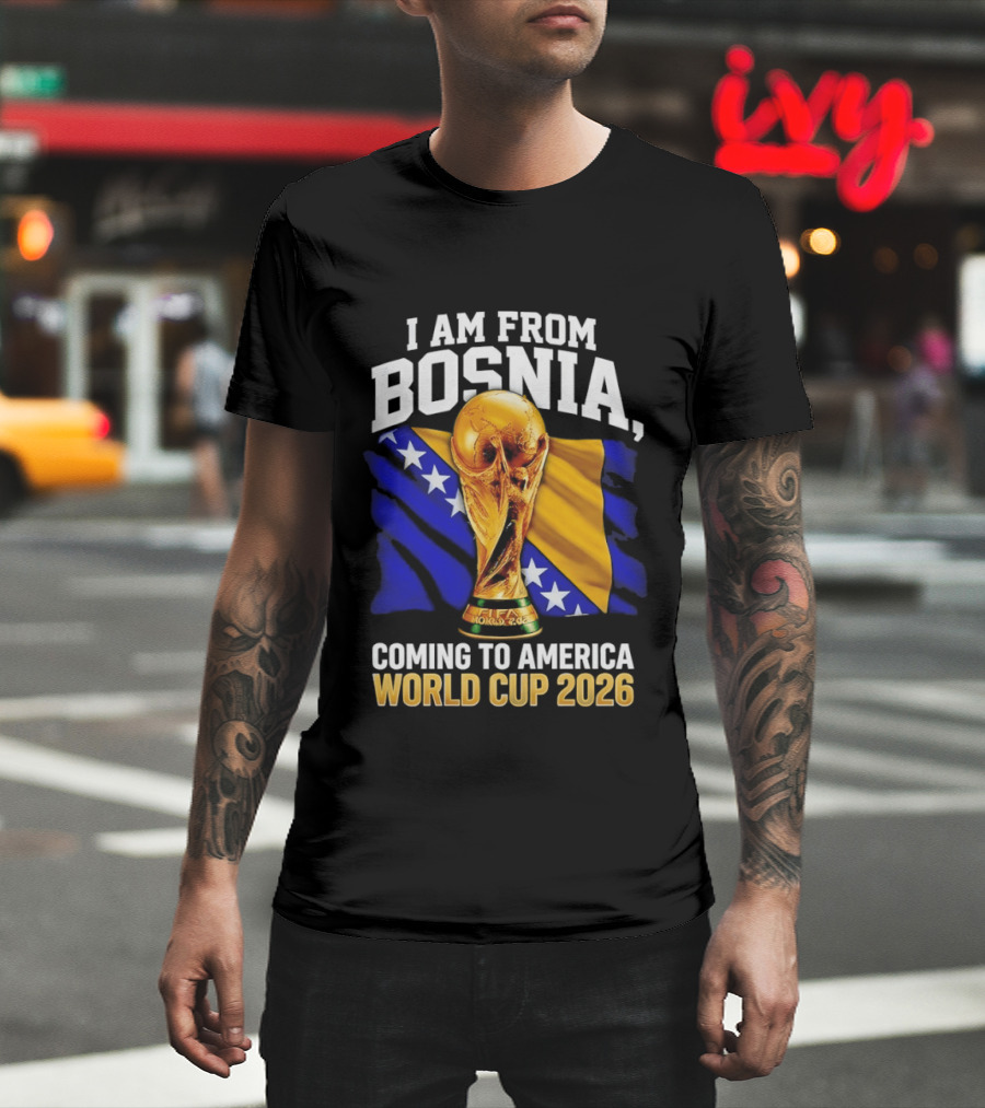 I Am From Bosnia Coming To America World Cup 2026 T-Shirt