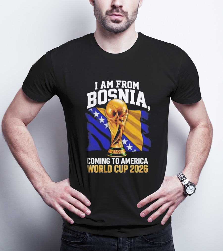 I Am From Bosnia Coming To America World Cup 2026 T-Shirt