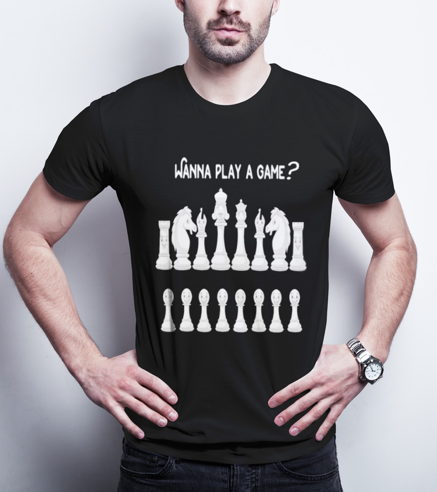 Wanna Play A Game Chess Pieces Set Strategy Challenge T-Shirt
