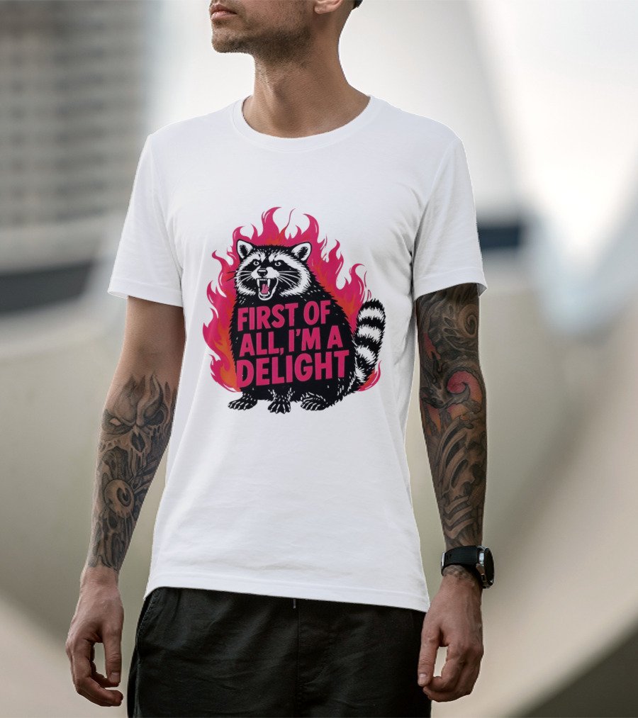 Angry Raccoon First Of All I'm A Delight Flaming T-Shirt