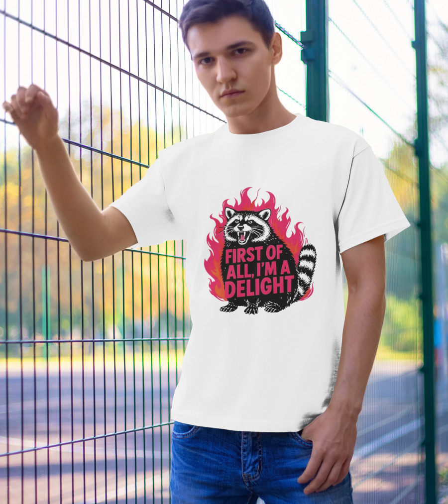 Angry Raccoon First Of All I'm A Delight Flaming T-Shirt