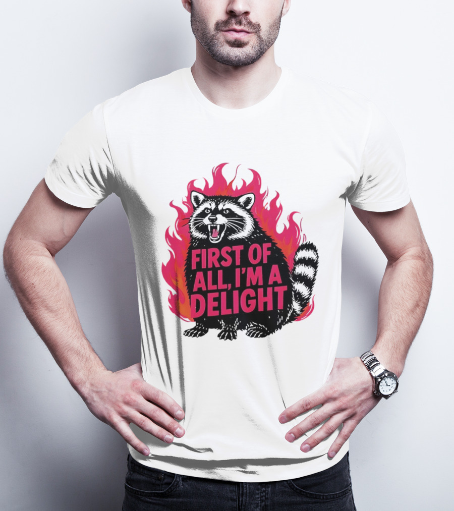 Angry Raccoon First Of All I'm A Delight Flaming T-Shirt