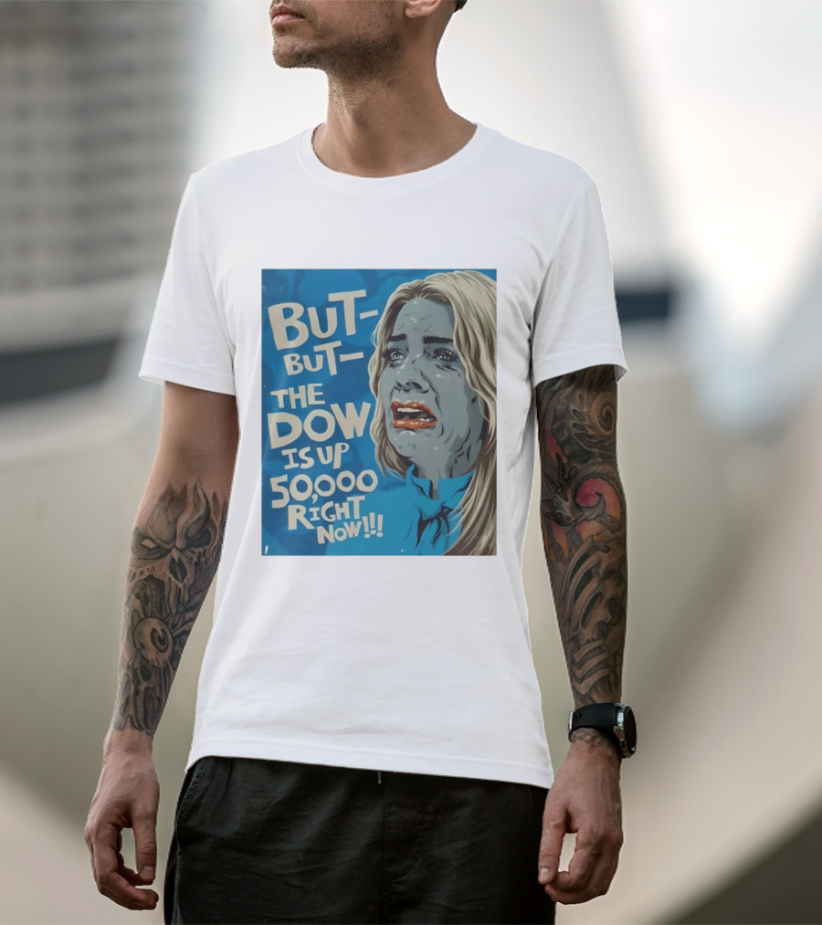 But But The Dow Is Up 50000 Right Now Comic Style Pop Art Expression T-Shirt