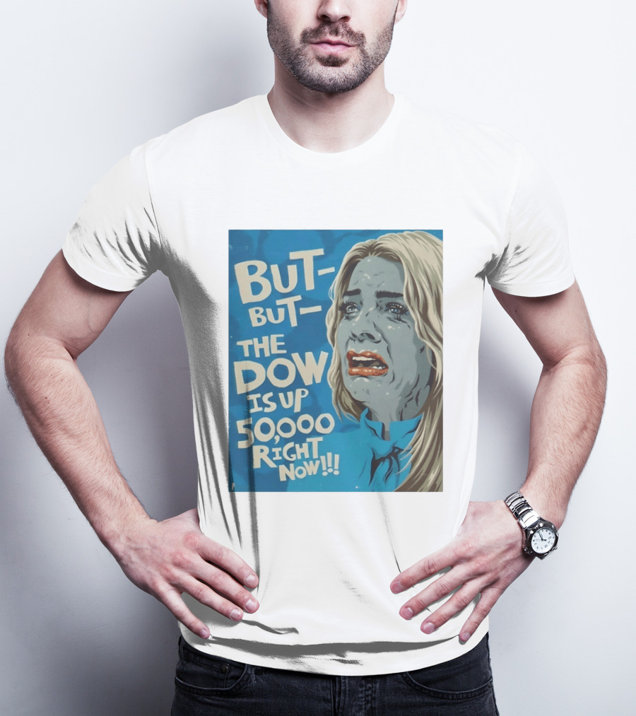 But But The Dow Is Up 50000 Right Now Comic Style Pop Art Expression T-Shirt