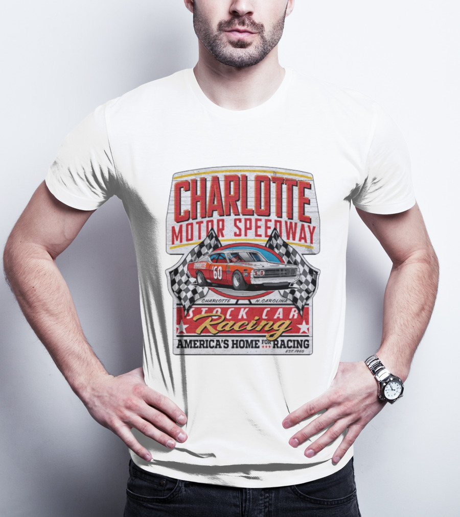 Charlotte Motor Speedway Stock Car Racing America's Home For Racing Est.1960 T-Shirt