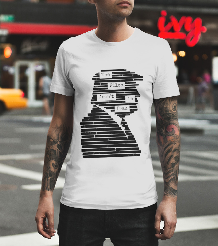 The Files Aren't In Iran Redacted T-Shirt