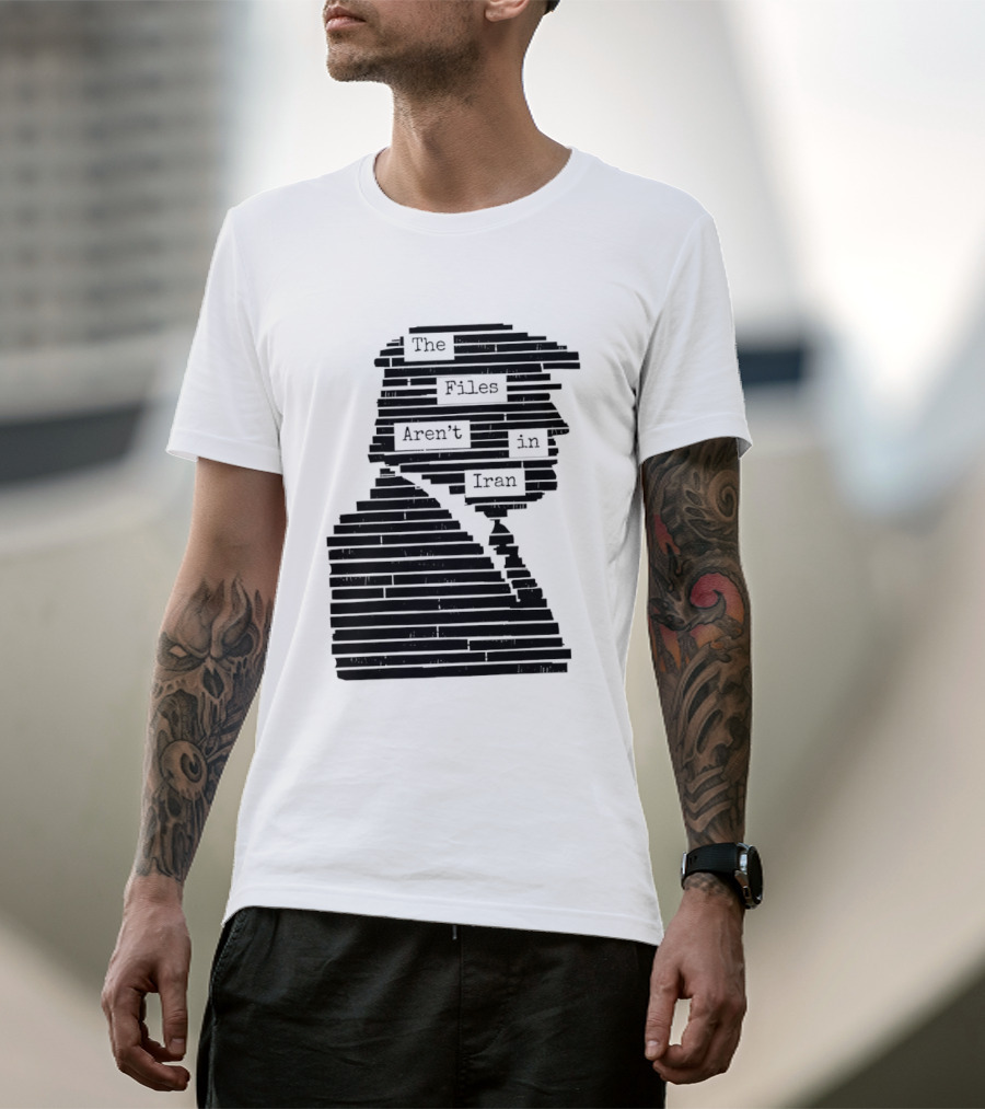 The Files Aren't In Iran Redacted T-Shirt