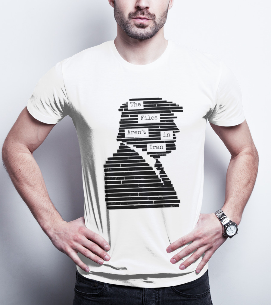 The Files Aren't In Iran Redacted T-Shirt