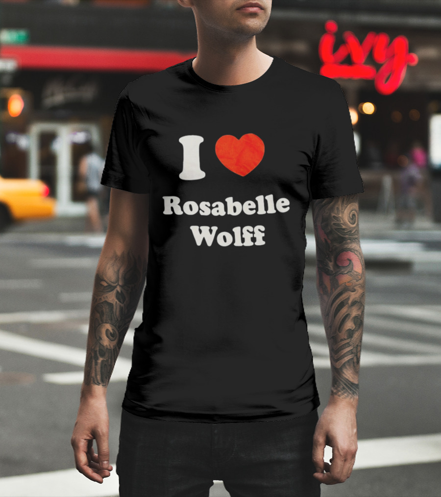 I Love Rosabelle Wolff T-Shirt