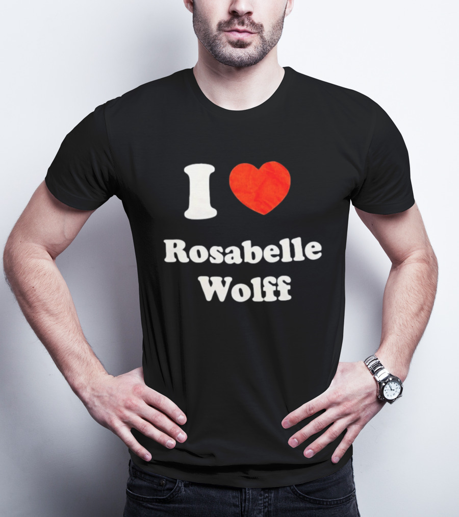 I Love Rosabelle Wolff T-Shirt
