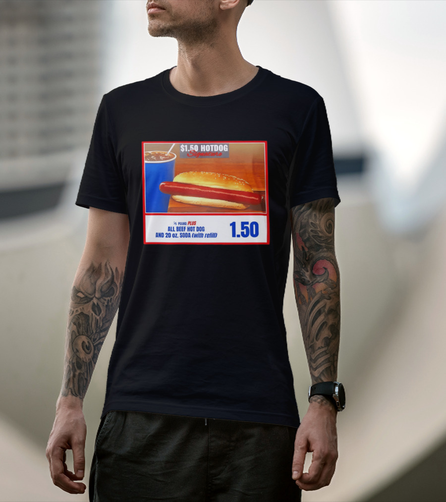 $1.50 Hotdog Signature 1/4 Pound Plus All Beef Hot Dog And 20 Oz. Soda With Refill T-Shirt