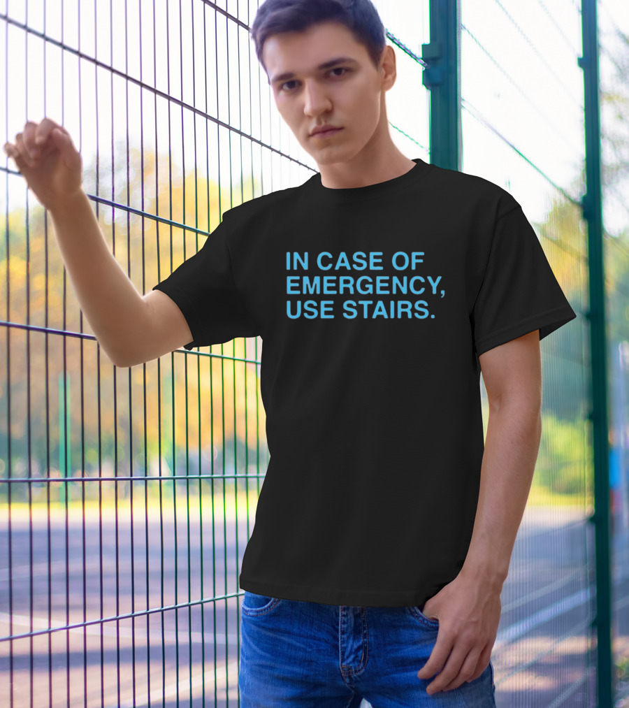 In Case Of Emergency Use Stairs Emergency Message T-Shirt