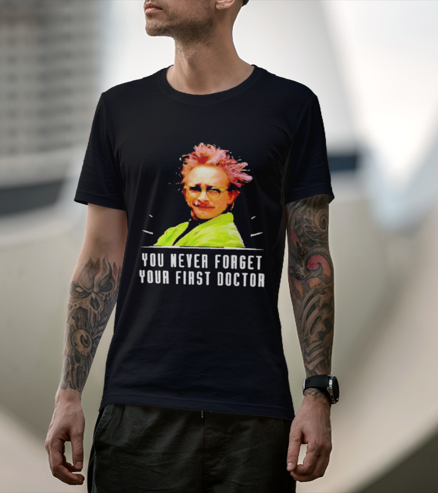 Dr Clayton Forrester You Never Forget Your First Doctor Memorable T-Shirt