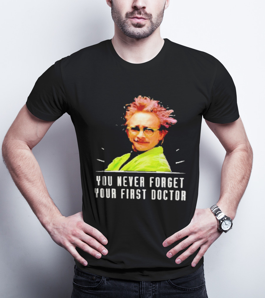 Dr Clayton Forrester You Never Forget Your First Doctor Memorable T-Shirt