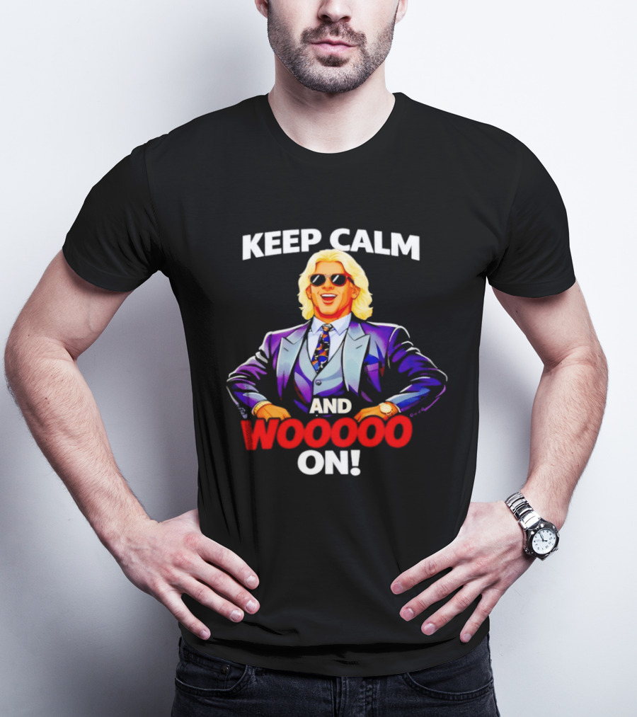 Keep Calm And Woooo On Ric Flair Legendary Catchphrase T-Shirt