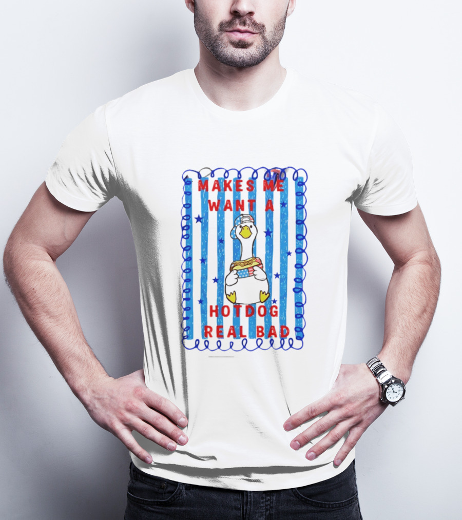 Fourth Of July Makes Me Want A Hotdog Real Bad Goose Hotdog T-Shirt