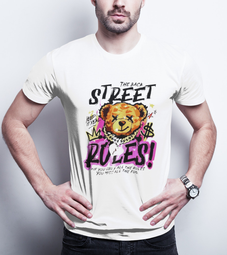 The Back Street Rules Teddy If You Obey All The Rules You Miss All The Fun T-Shirt