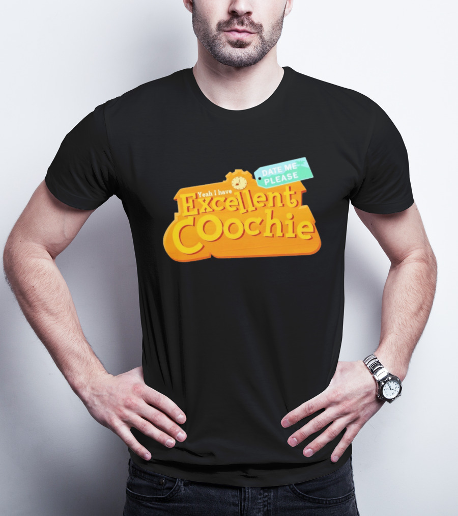 Yeah I Have Excellent Coochie Date Me Please Text With T-Shirt