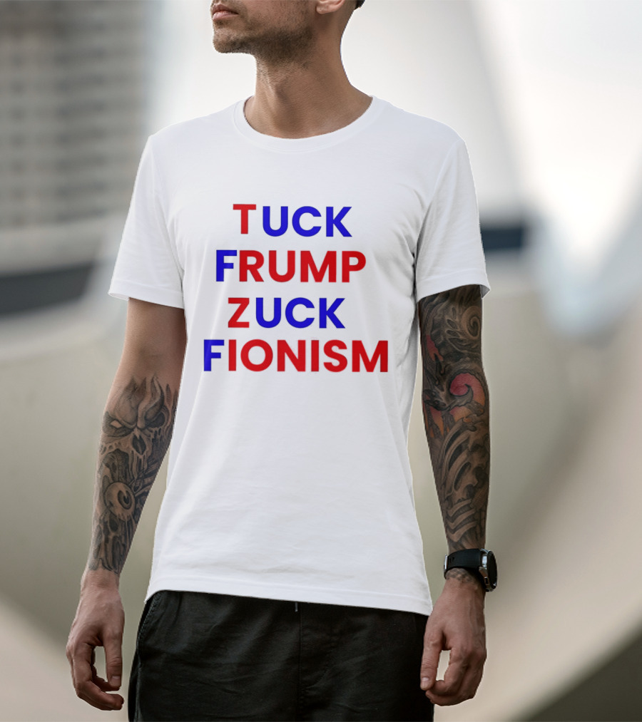 Tuck Frump Zuck Fionism T-Shirt