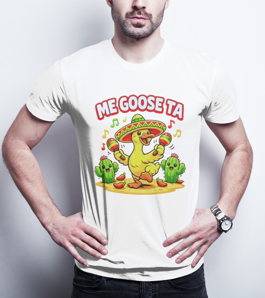 Me Goose Ta Cinco De Mayo Goose Sombrero Maracas Fiesta Cactus Fun T-Shirt