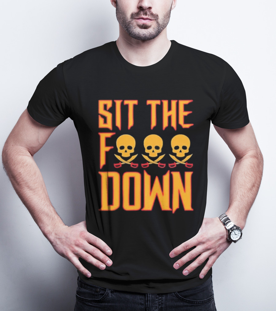 Sit The F Down Skull Crossbones T-Shirt