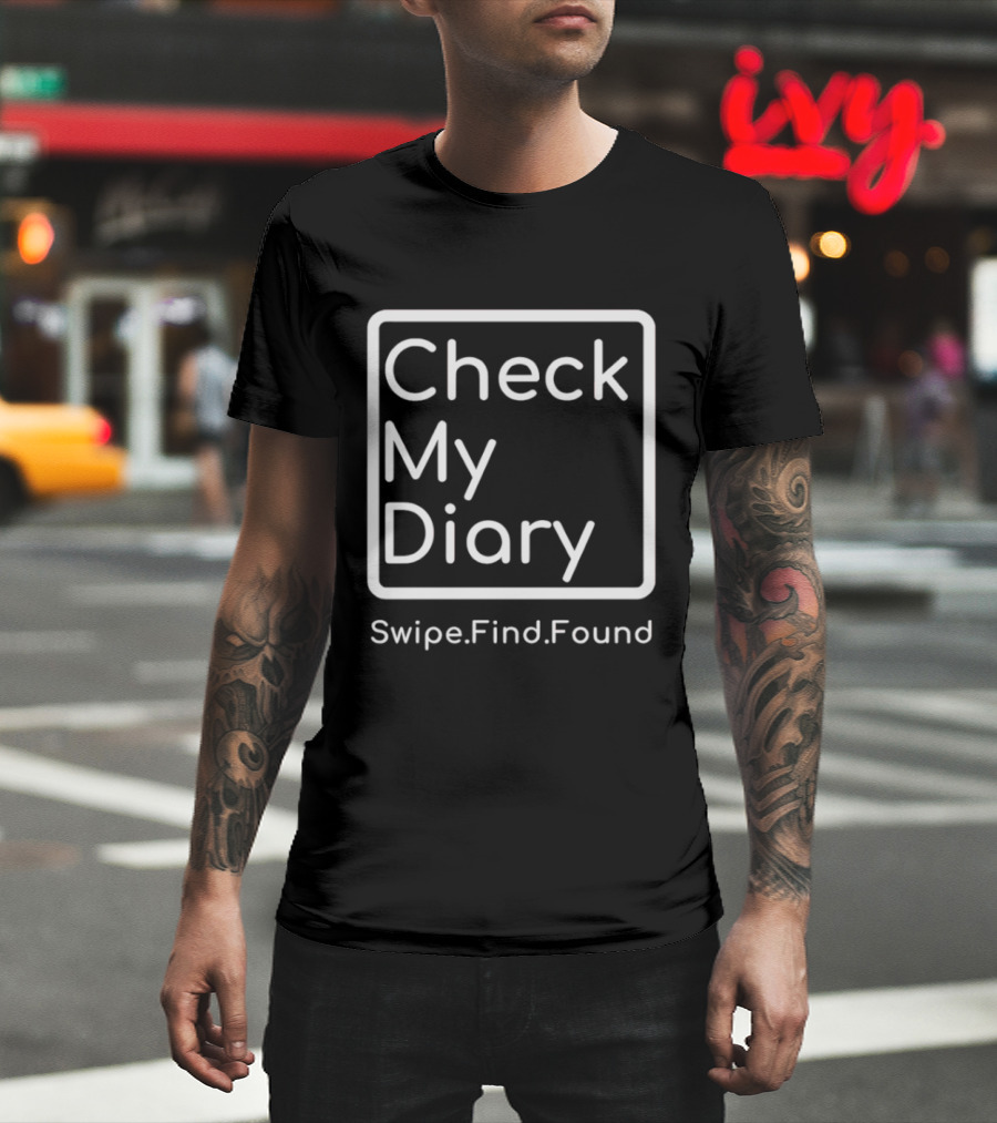 Check My Diary Swipe Find Found T-Shirt