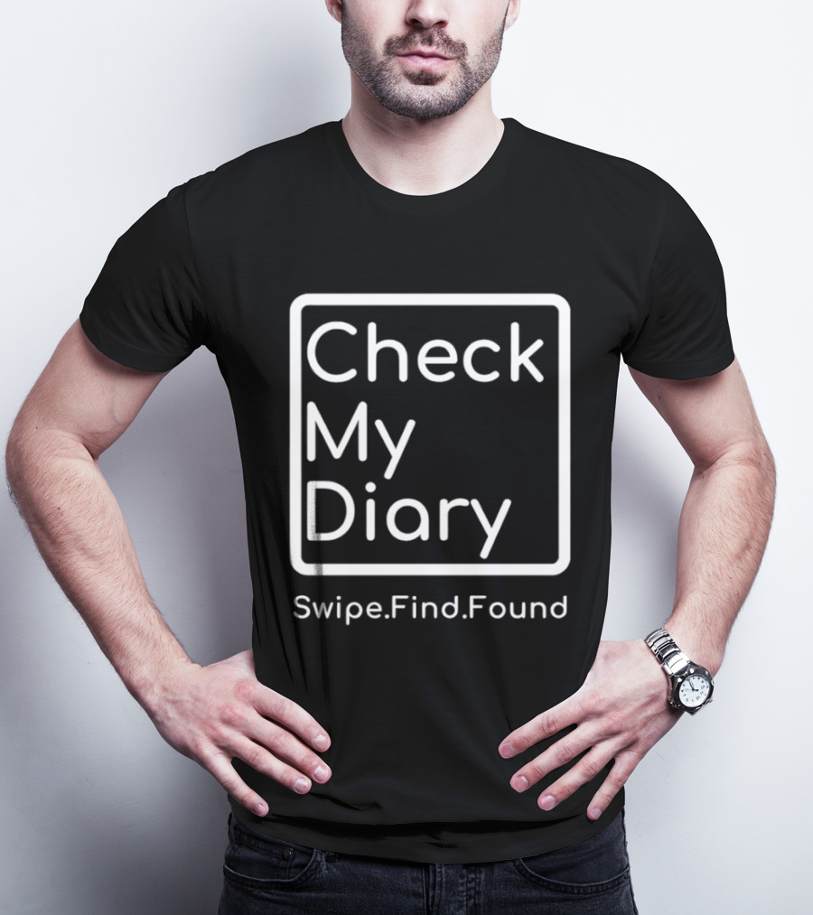 Check My Diary Swipe Find Found T-Shirt
