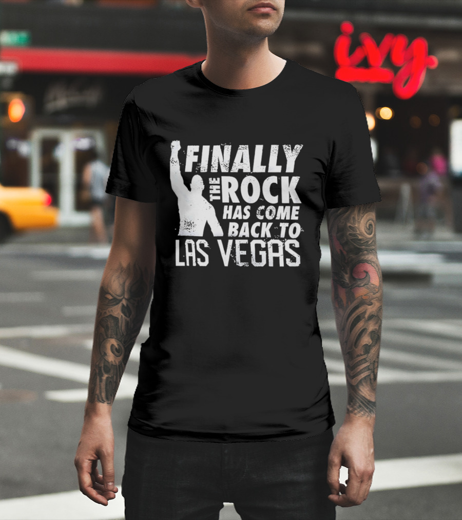 Finally The Rock Has Come Back To Las Vegas T-Shirt