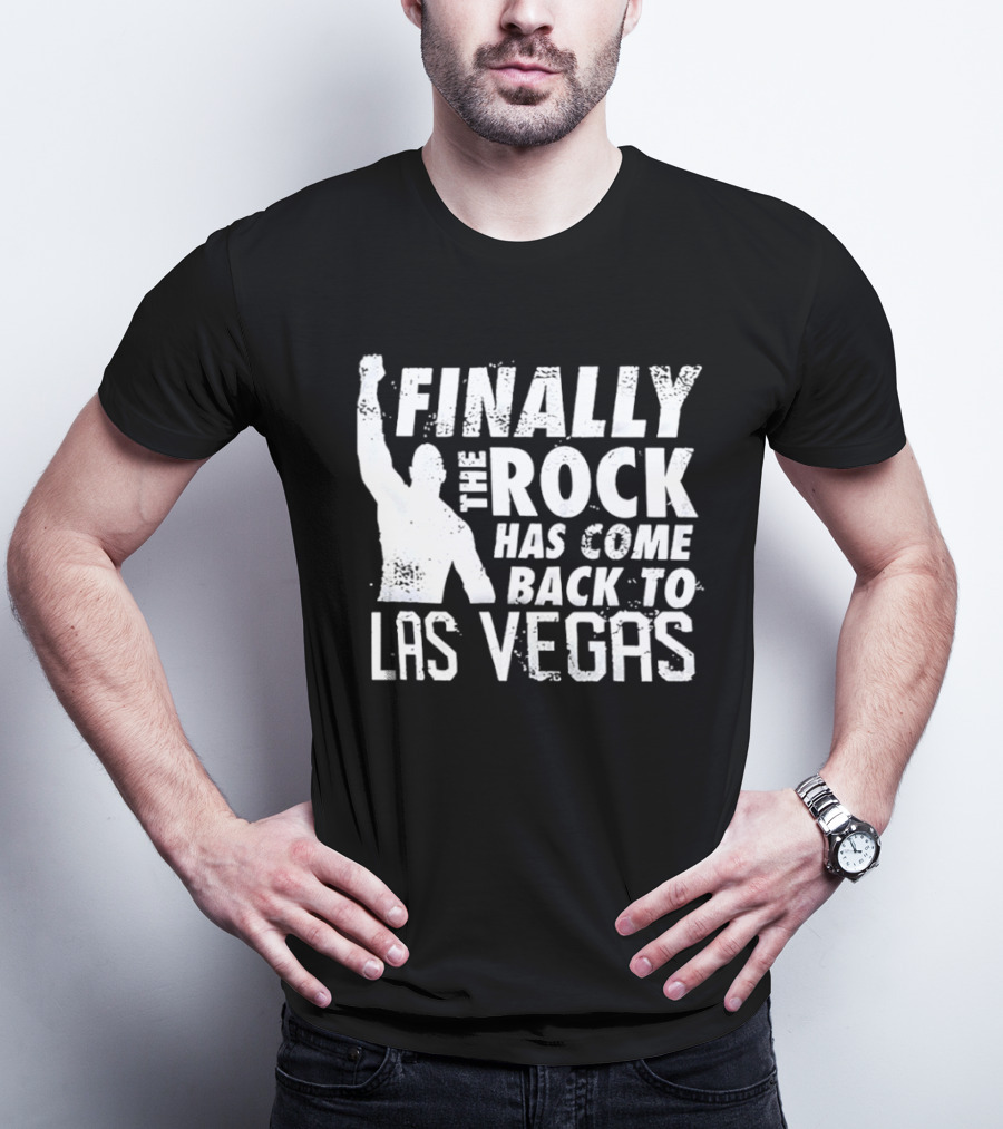 Finally The Rock Has Come Back To Las Vegas T-Shirt