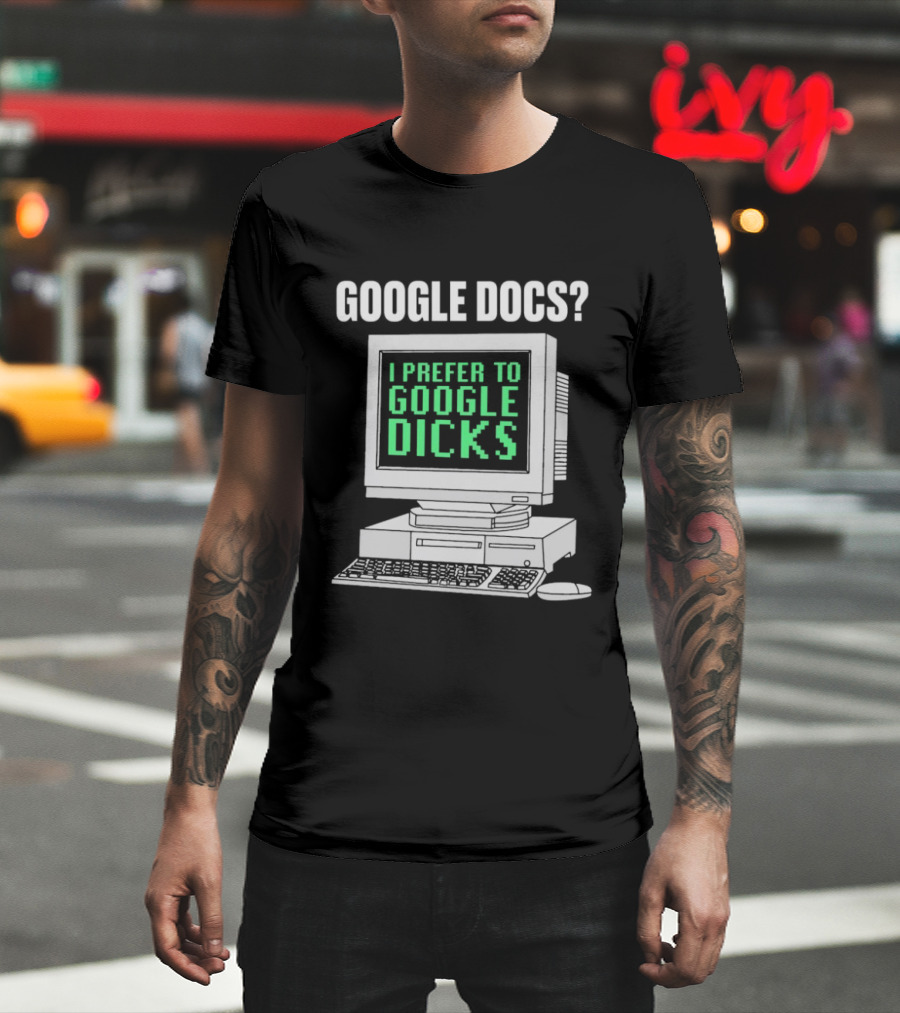 Google Docs I Prefer To Google Dicks Retro Computer T-Shirt