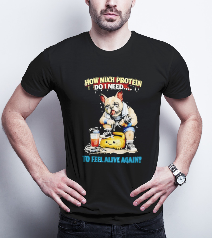 How Much Protein Do I Need Dog Jogging Suit Blender Smoothie To Feel Alive Again T-Shirt