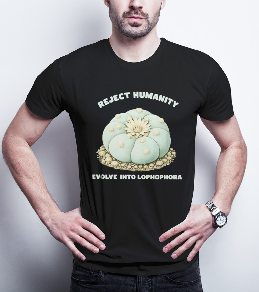 Reject Humanity Evolve Into Lophophora Peyote Cactus Botanical Humor T-Shirt