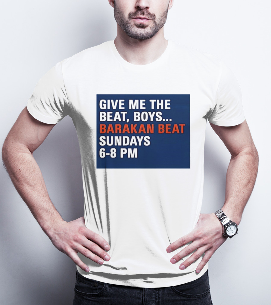 Barakan Beat Give Me The Beat Boys Sundays 6 8 PM Broadcast T-Shirt