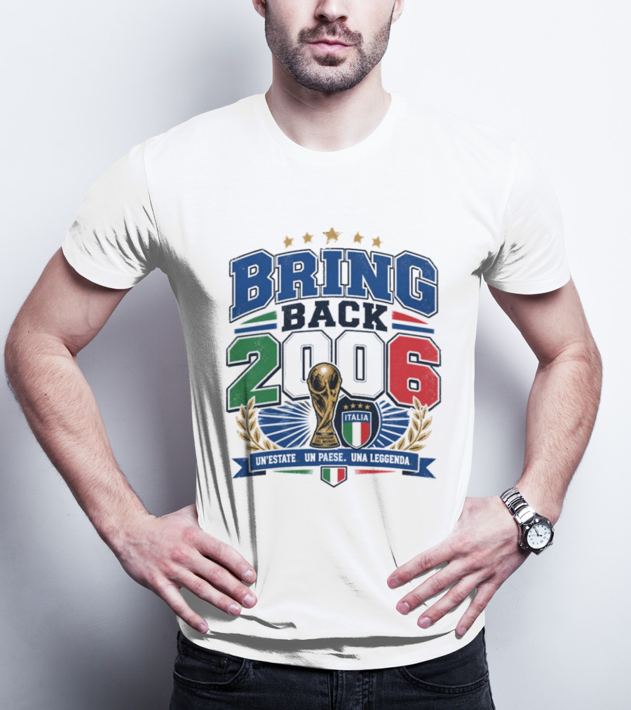 Italy World Champion Bring Back 2006 Unestate Un Paese Una Leggenda T-Shirt