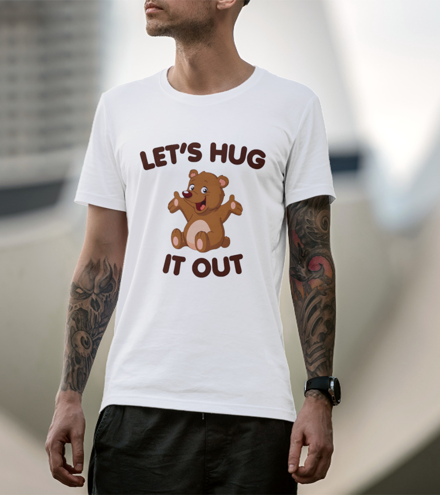 Let's Hug It Out Cute Teddy Bear Hugging T-Shirt