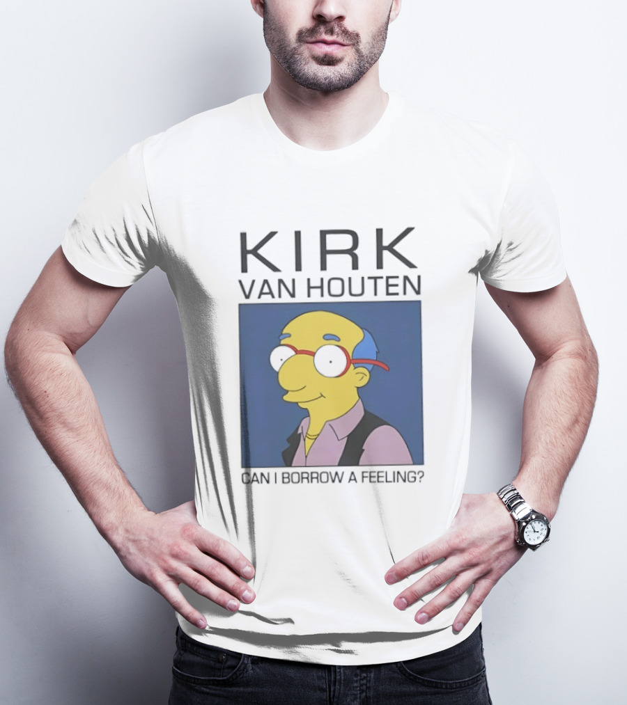 Kirk Van Houten Can I Borrow A Feeling Simpsons Meme Recognition T-Shirt