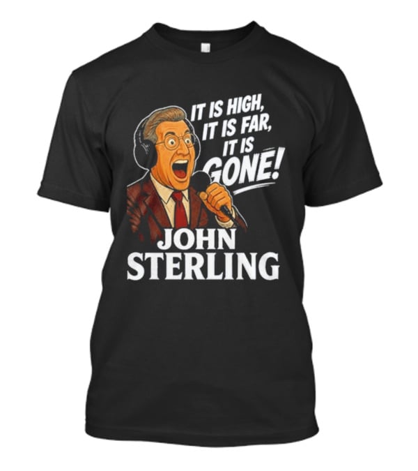 New York Yankees John Sterling It Is High It Is Far It Is Gone T-Shirt