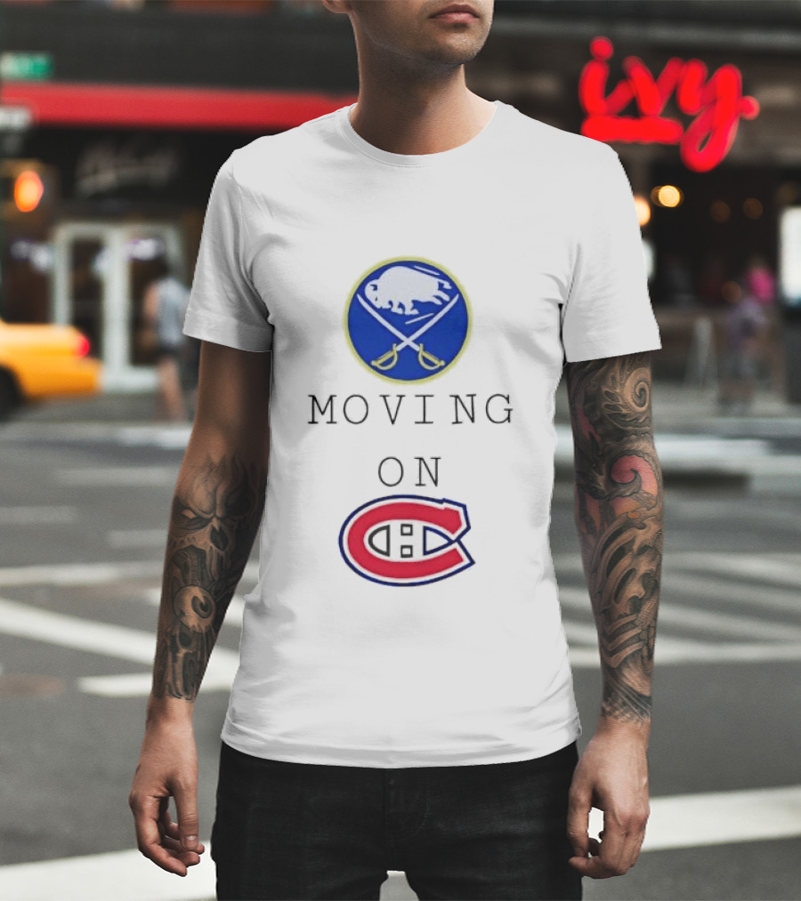 Buffalo Sabres Moving On Montreal Canadiens Rivalry NHL Hockey T-Shirt