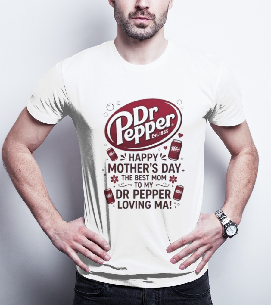 Happy Mother's Day To My Dr Pepper Loving Ma The Best Mom T-Shirt