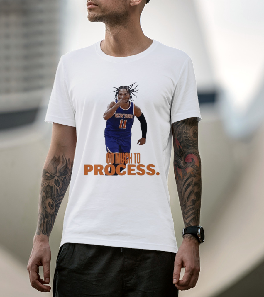 Jalen Brunson New York Knicks Too Much To Process T-Shirt