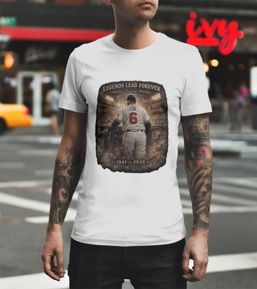 Legends Lead Forever Atlanta's Greatest Manager Cox 1941 2026 T-Shirt