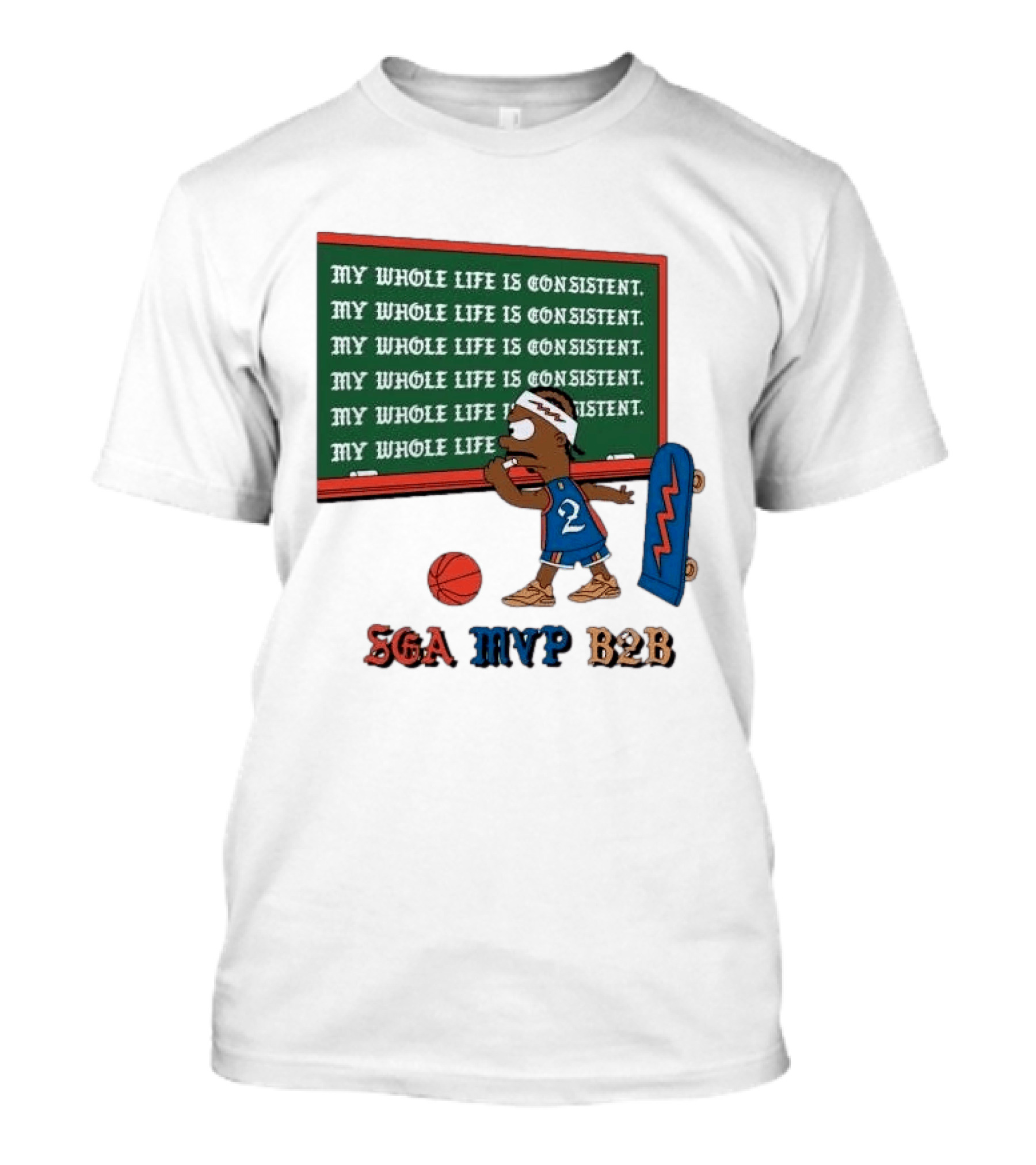 SGA MVP B2B My Whole Life Is Consistent Basketball Board Sk8 T-Shirt