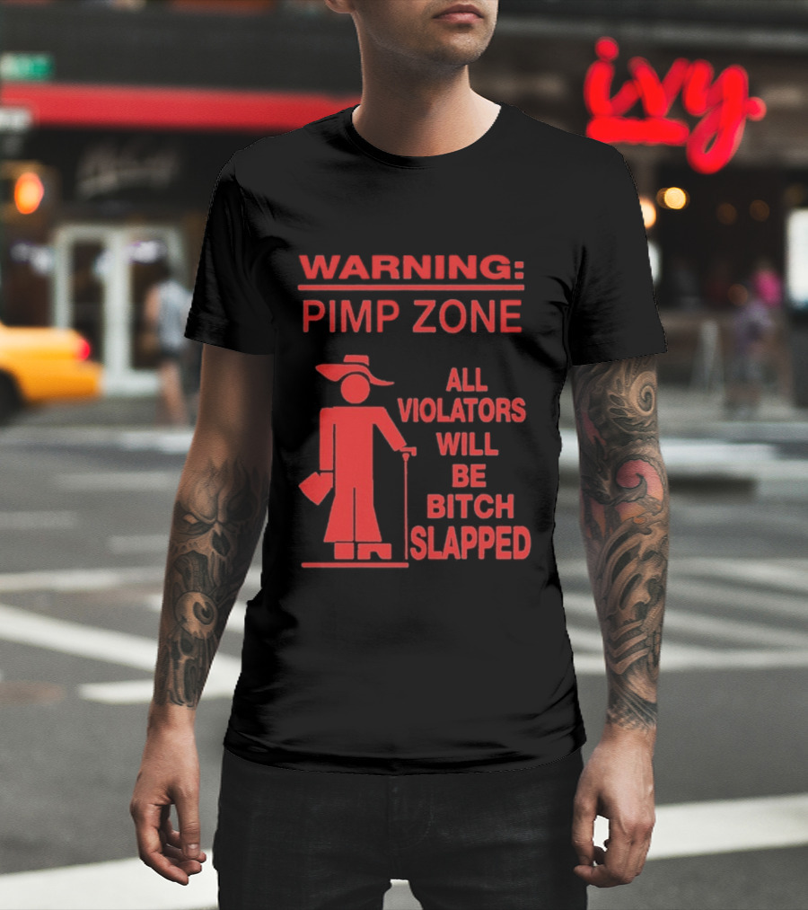 Warning Pimp Zone All Violators Will Be Bitch Slapped T-Shirt