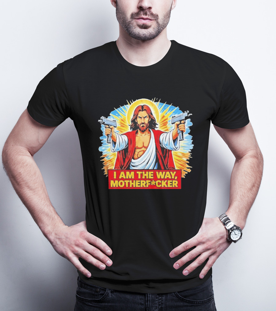I Am The Way Motherf Cker Jesus Dual Gun Sarcastic T-Shirt