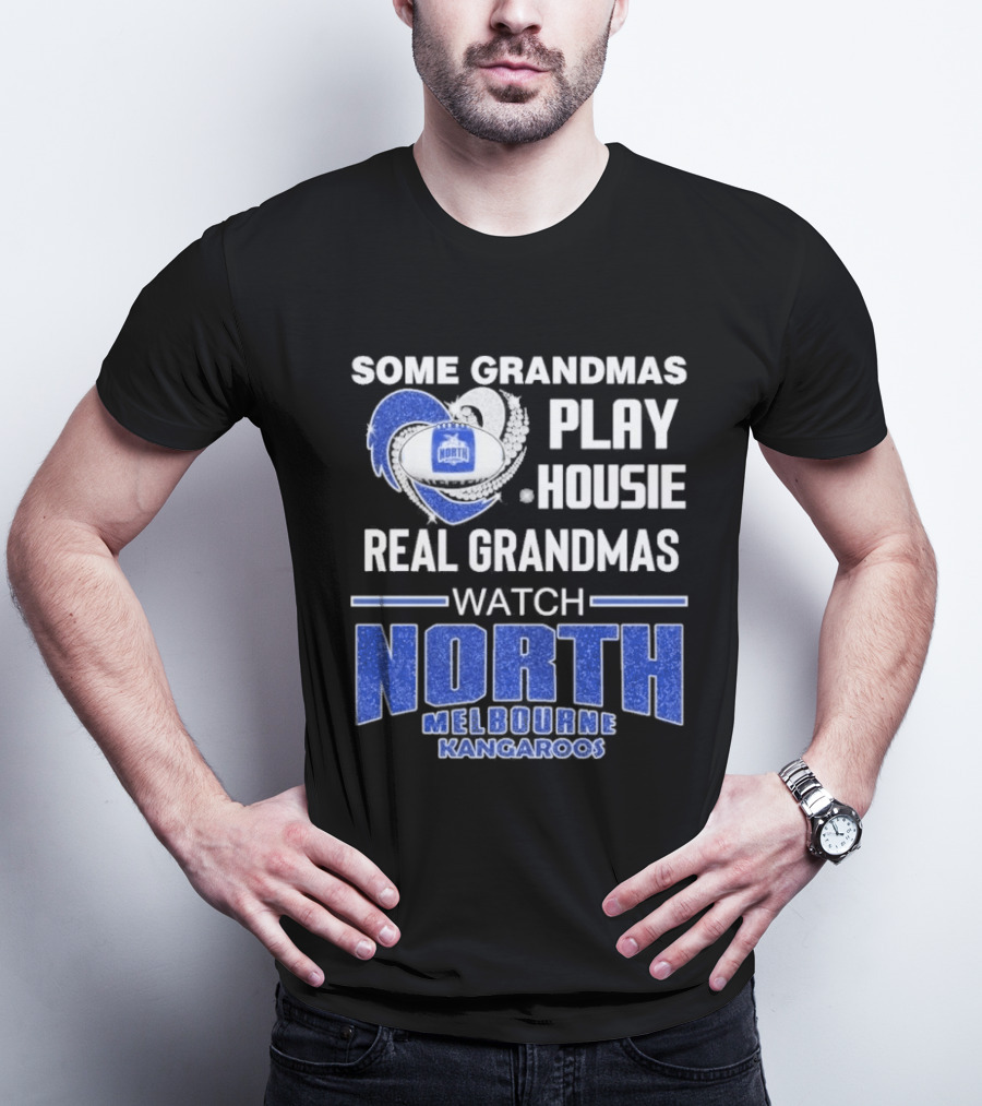 Some Grandmas Play Housie Real Grandmas North Melbourne Kangaroos T-Shirt
