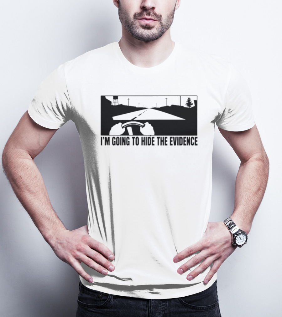I'm Going To Hide The Evidence Road Trip Driving Scene T-Shirt