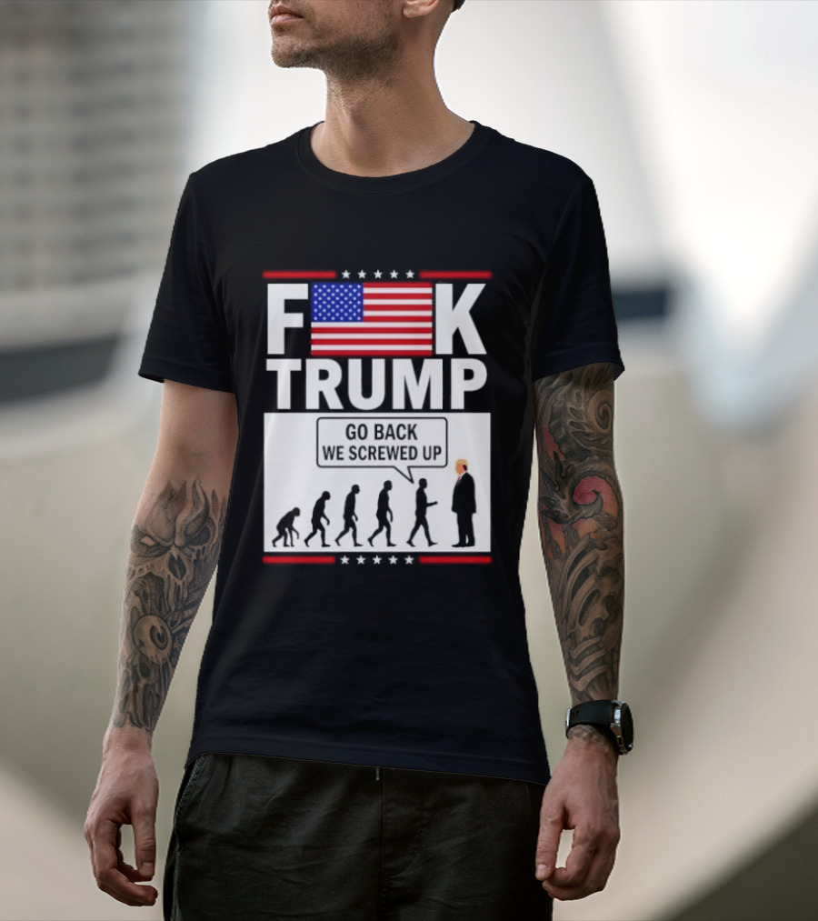 F Trump Go Back American Flag Evolution T-Shirt