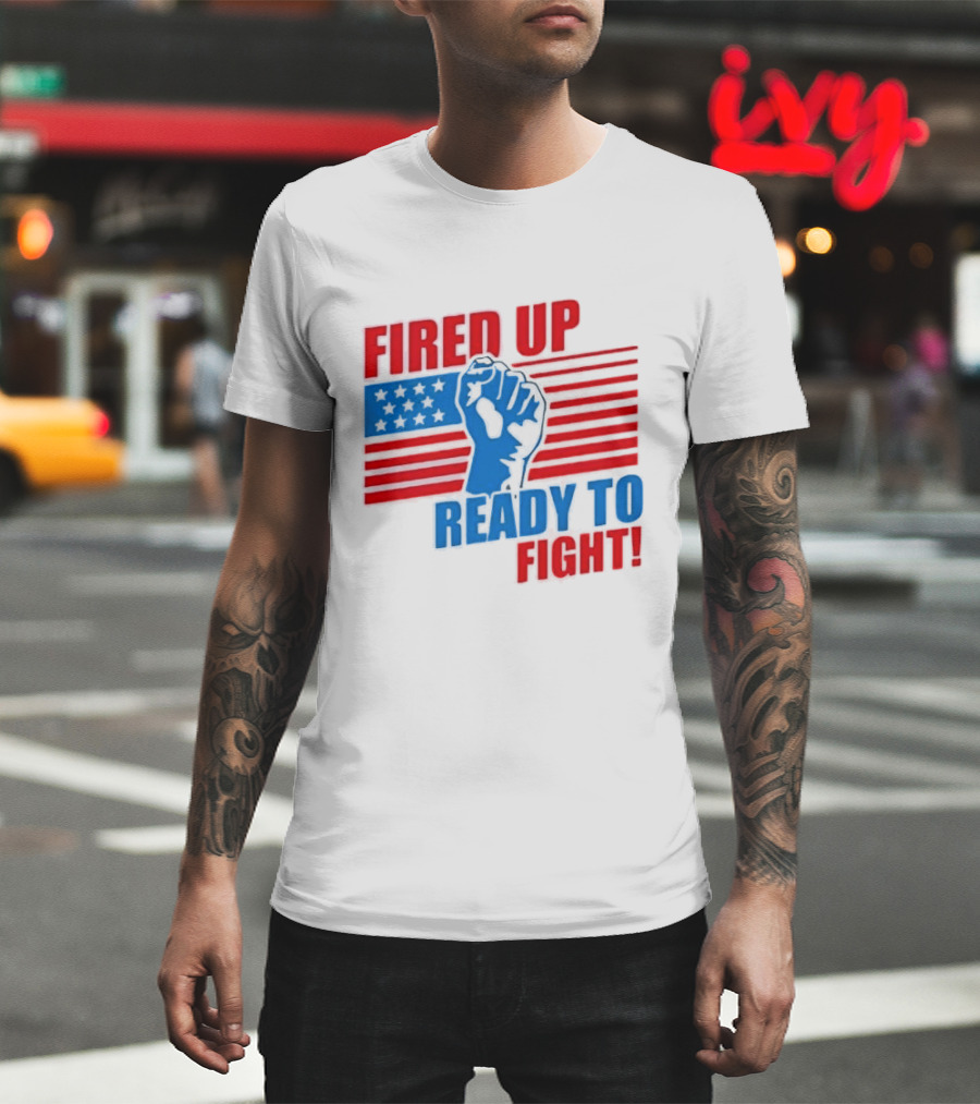 Fired Up Ready To Fight USA Flag Fist T-Shirt
